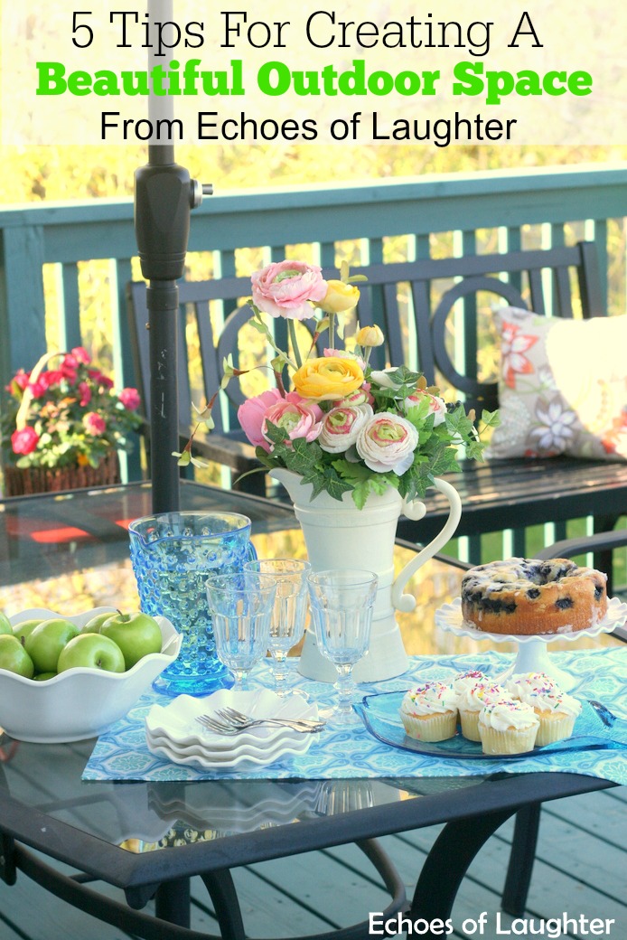 5 Tips for Creating A Beautiful Outdoor Space - Echoes of Laughter